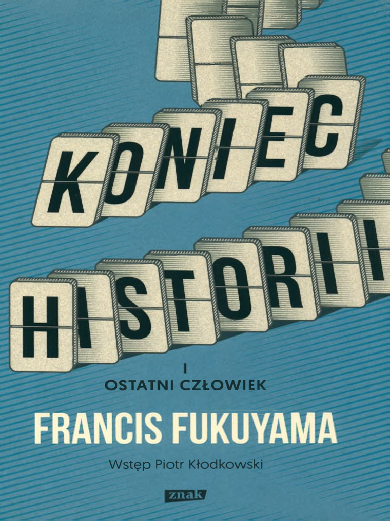 Fukuyama Francis - Koniec Historii i Ostatni Człowiek | PDF