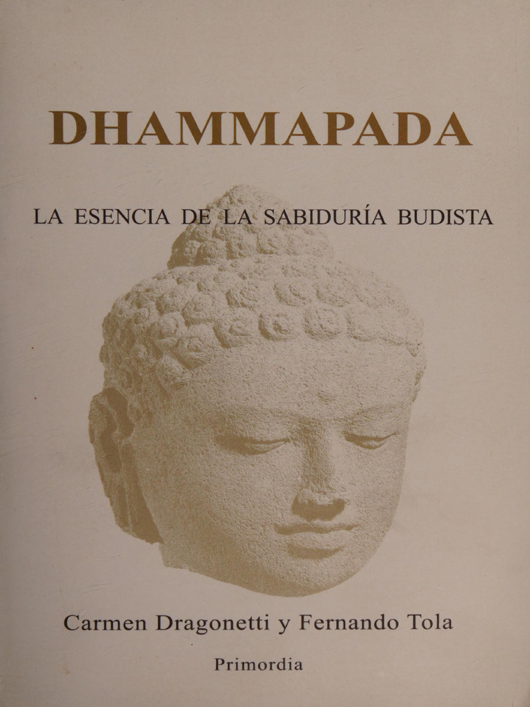 Dhammapada. La Esencia de La Sabiduría Budista. Carmen Dragonetti, Fernando Tola | PDF