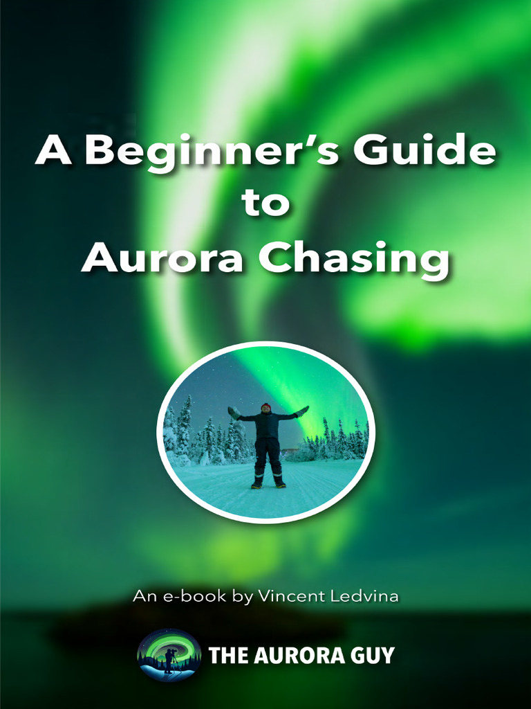 A Beginner's Guide To Aurora Chasing | PDF