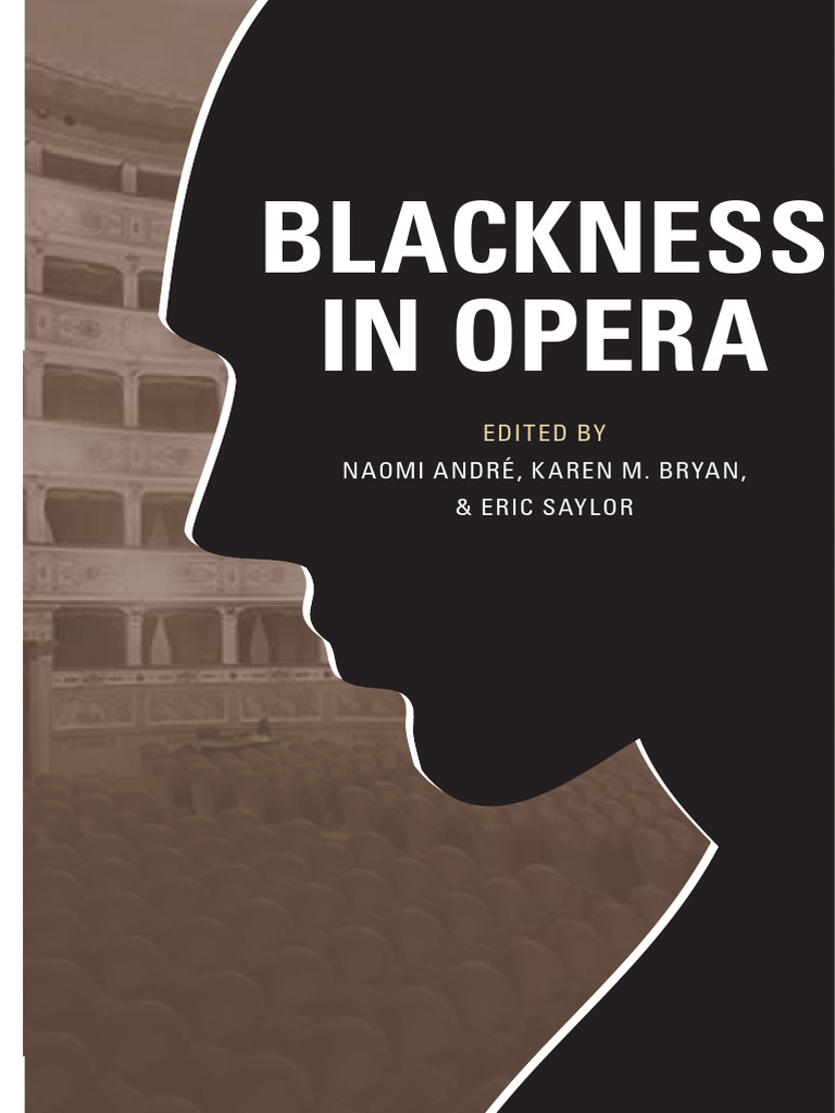 Blackness in Opera (Naomi Andre, Karen M. Bryan, Eric Saylor Etc.) (Z ...