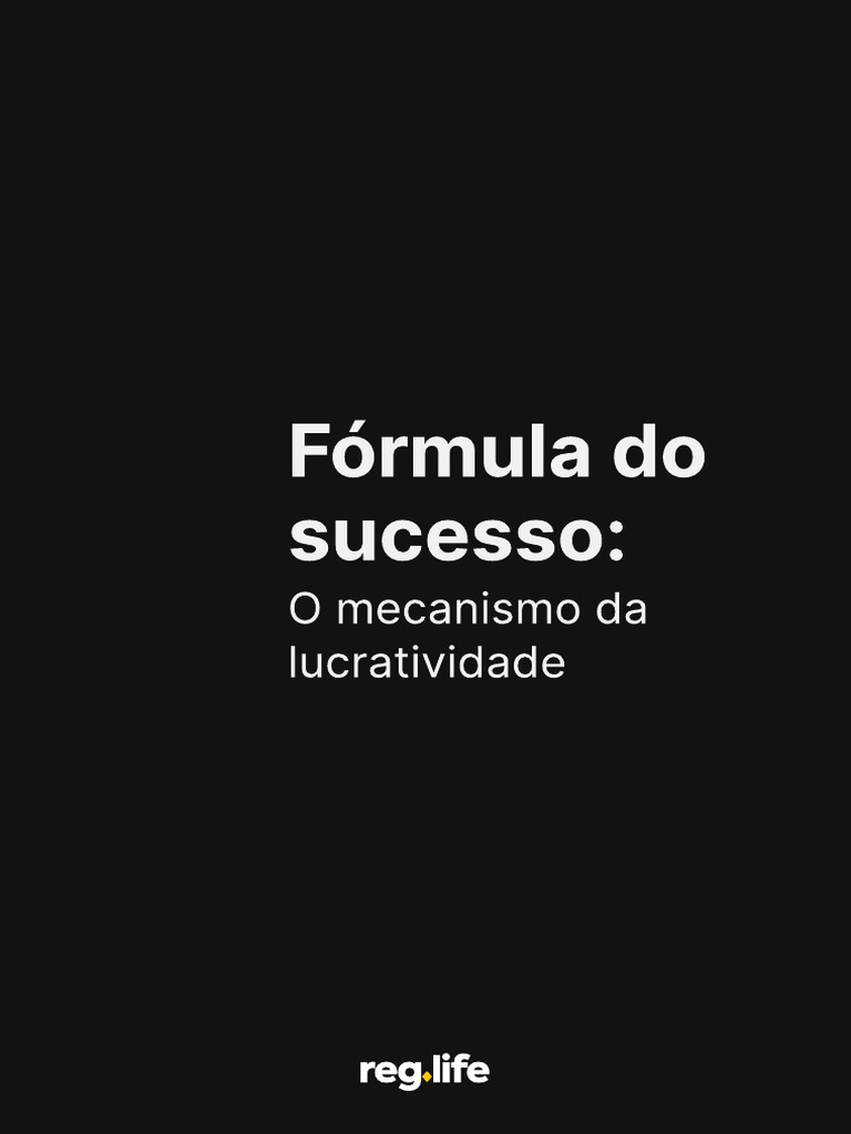 REG LIFE - Formula Do Sucesso o Mecanismo Da Lucratividade | PDF ...