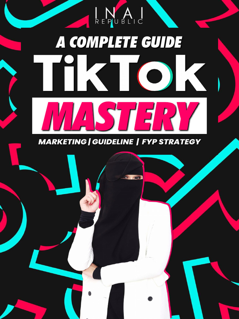 A Complete Guide TikTok Mastery - E-Book | PDF