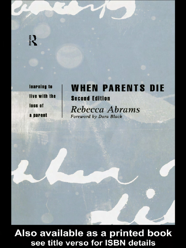 When Parents Die - Learning To Live With The Loss of A Parent, 2nd ...