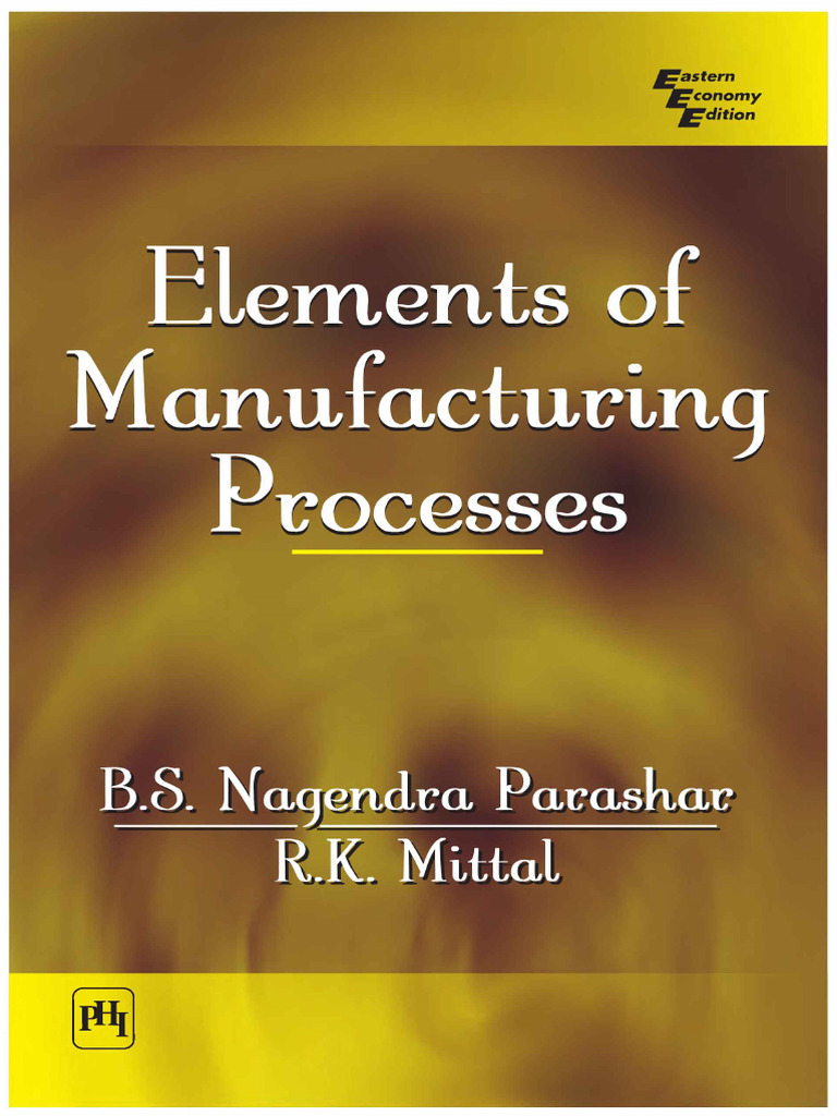 B.S. Nagendra Parashar and R.K. Mittal - Elements of Manufacturing Processes (2011, PHI Learning ...