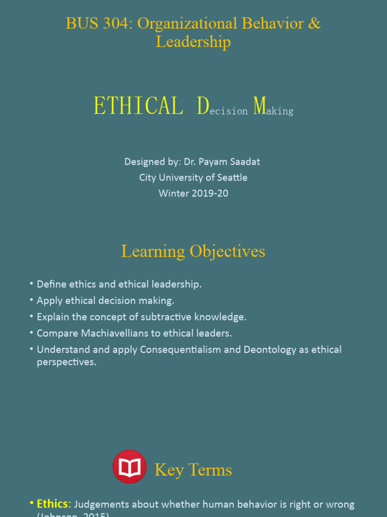 BUS304 PPTLecture EthicalDM Show | PDF | Leadership | Decision Making