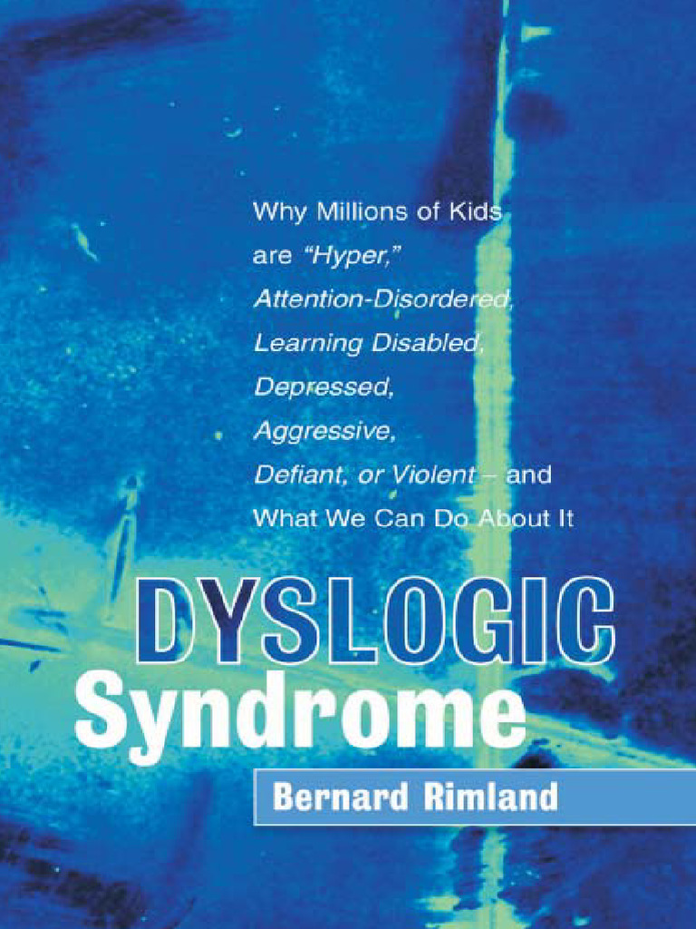Bernard Rimland - Dyslogic Syndrome_ Why Millions of Kids are 'Hyper ...