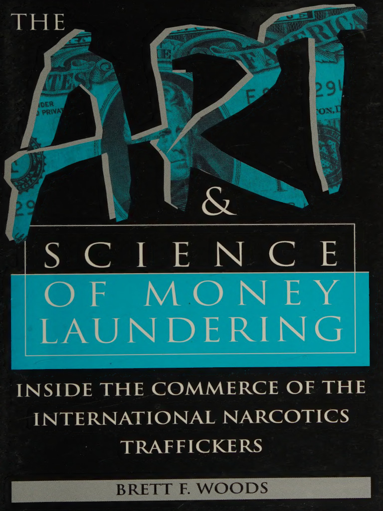 The Art And Science Of Money Laundering Brett F Woods Paladin