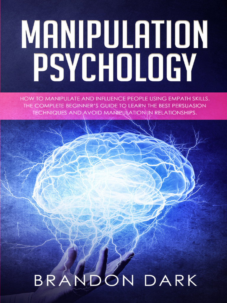 Brandon Dark - Manipulation Psychology_ How to Manipulate and Influence People Using Empath ...