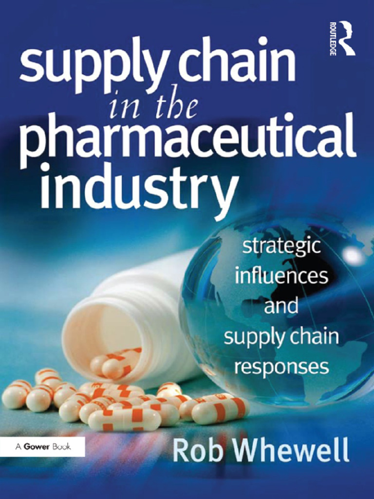 Supply Chain in The Pharmaceutical Industry - Strategic Influences and ...