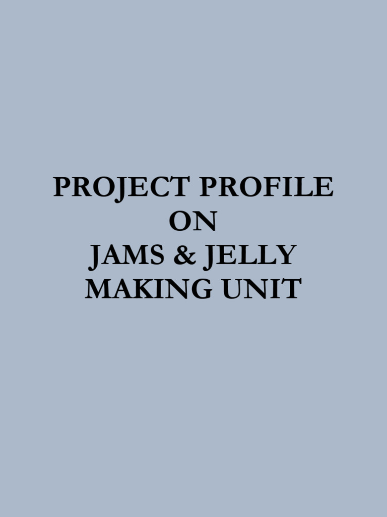 Product Profile On Jams - Jelly Making Unit | PDF | Fruit Preserves | Foods