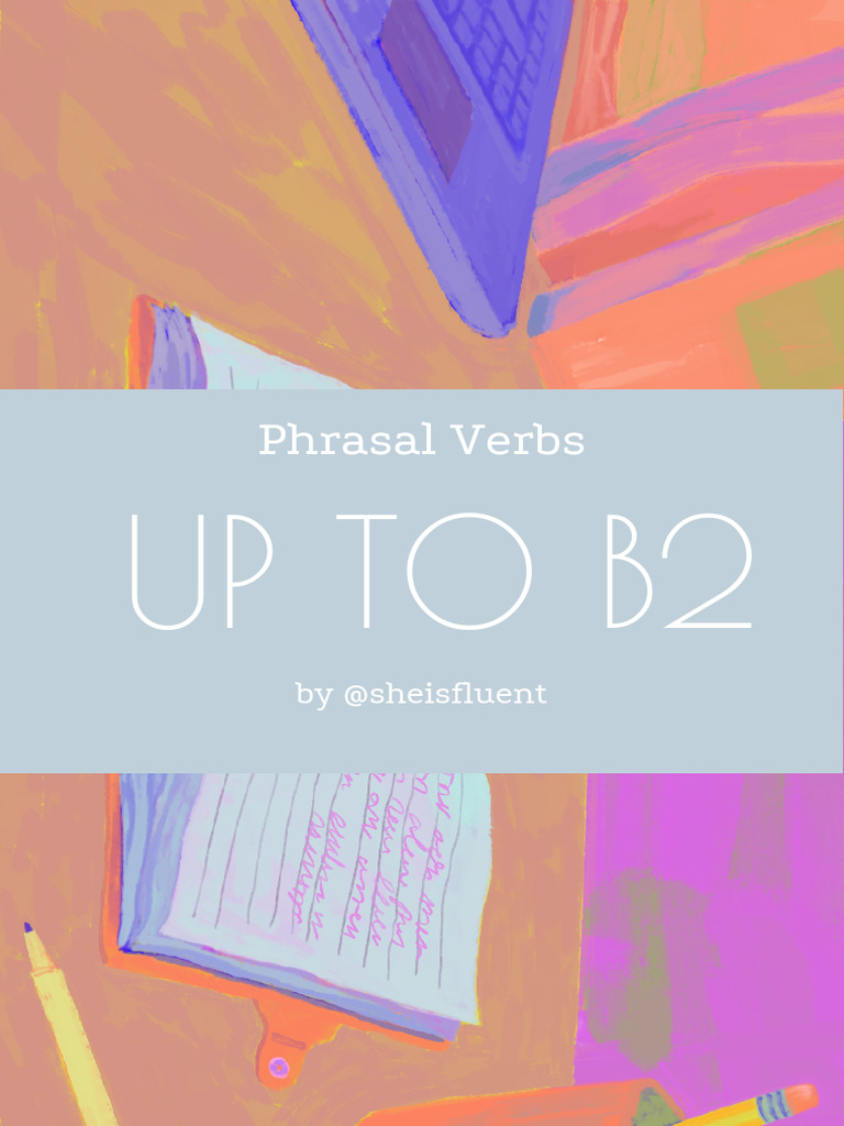 UP To B2. Phrasal Verbs | PDF
