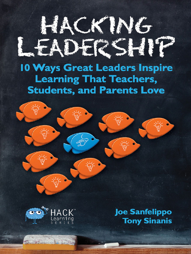 Hacking Leadership 10 Ways Great Leaders Inspire Learning That Teachers ...