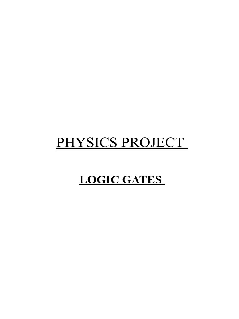 Physics_Investigatory_Project_on_Logic_G | PDF | Logic Gate | Boolean Algebra