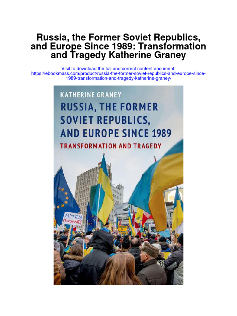 Russia The Former Soviet Republics and Europe Since 1989 Transformation and Tragedy Katherine ...