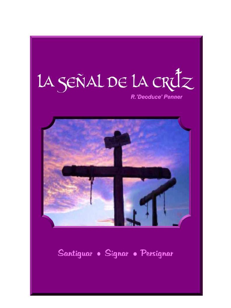 LA SEÑAL DE LA CRUZ - Santiguar, Signar y Persignar | PDF | Misa ...