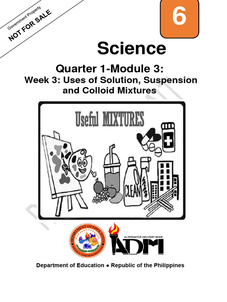 Sci6 Q1 Mod3 UsesOfSolutionSuspension ColloidMixtures v5 | PDF | Mixture | Suspension (Chemistry)
