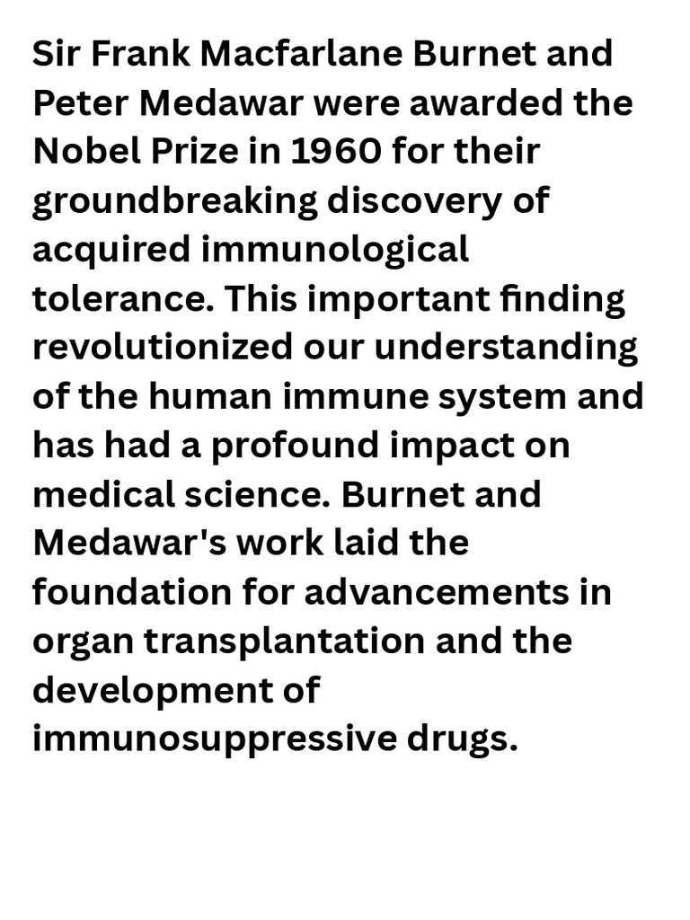 Sir Frank Macfarlane Burnet and Peter Medawar were awarded the Nobel ...