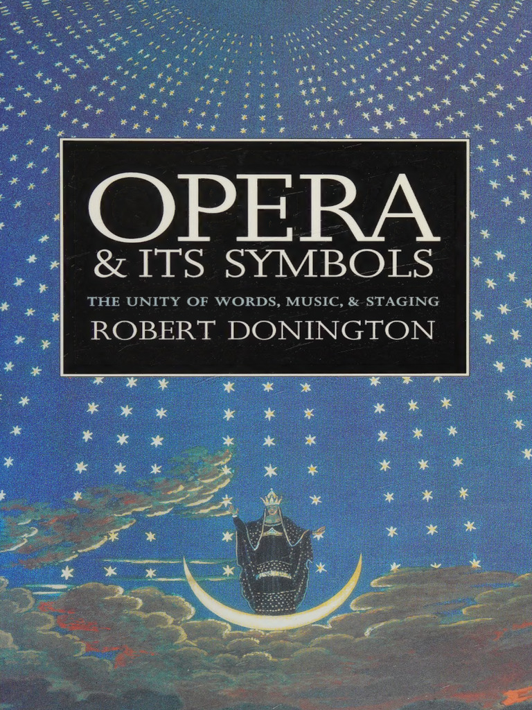 Opera and Its Symbols, The Unity of Words, Music and Staging ...
