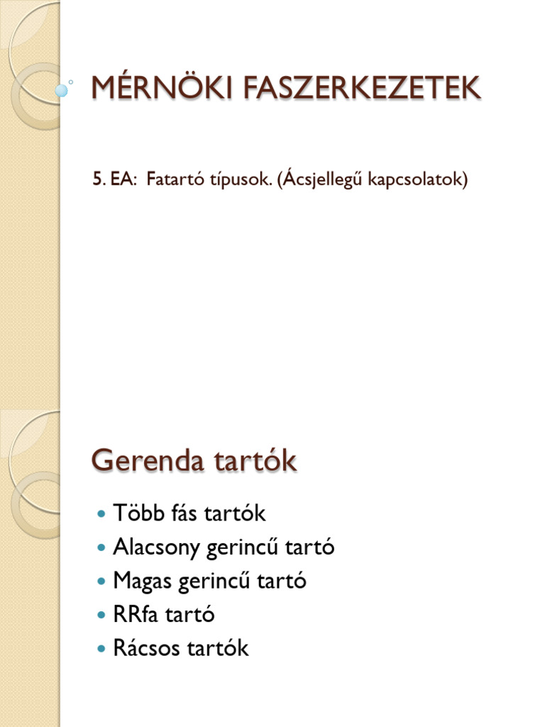 MÉRNÖKI FASZERKEZETEK. 5. EA Fatartó Típusok. (Ácsjellegű Kapcsolatok ...