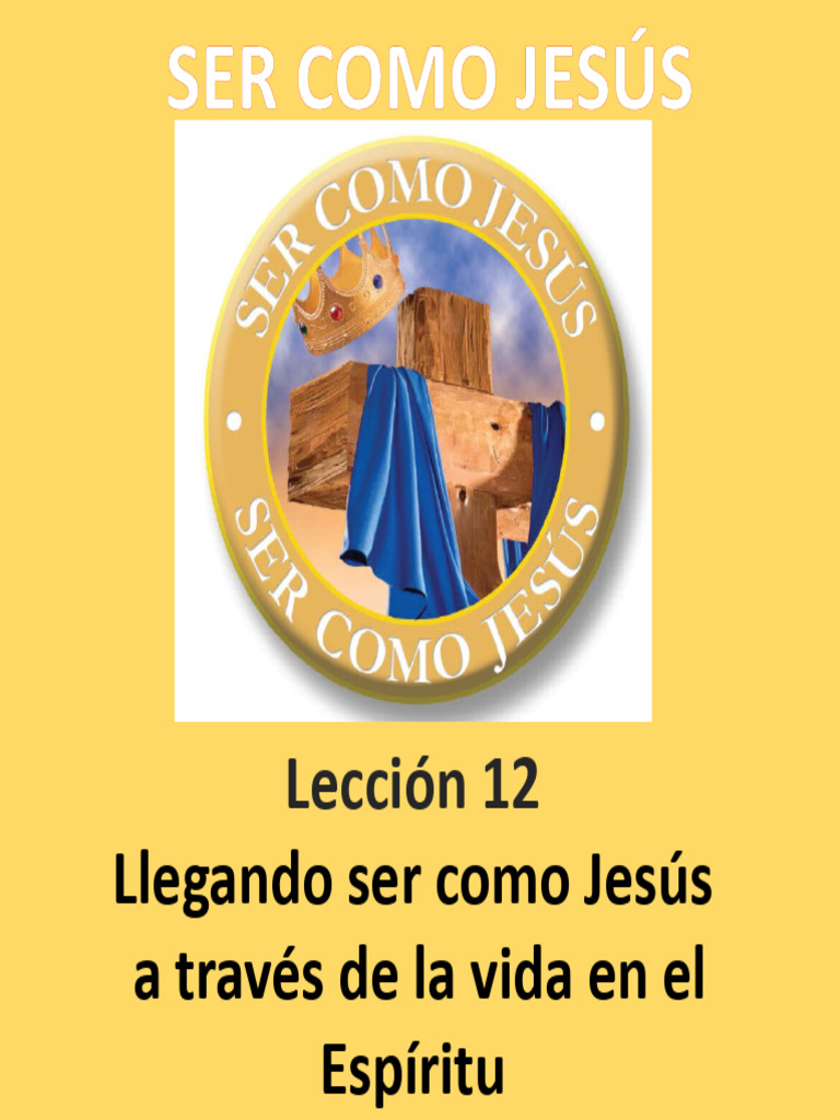 Lección 12 Ser Como Jesús | PDF | Jesús | Creencia religiosa y doctrina