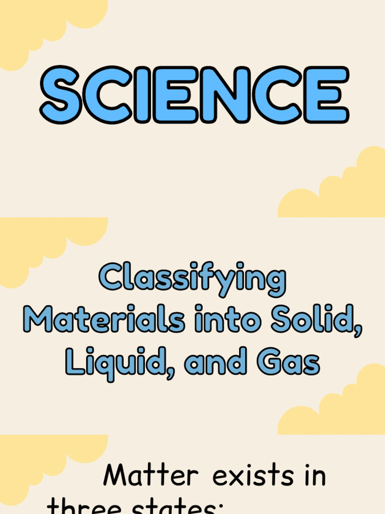 SCI - Q3 - Classifying Materials Into Solid, Liquid, and Gas | PDF ...