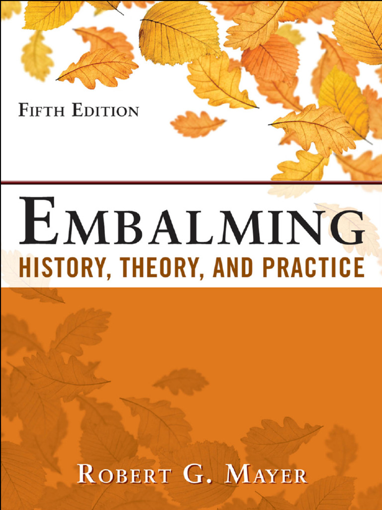 Embalming History - Theory - and Practice - Fifth Edition | PDF