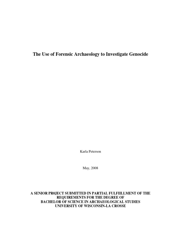 Peterson, K. (2008) - The Use of Forensic Archaeology To Investigate ... Peterson, K. (2008) - The Use of Forensic Archaeology To Investigate ...