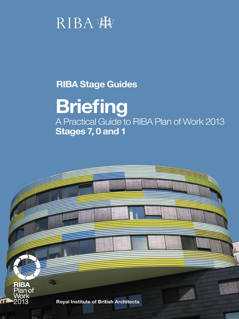 Briefing-A Practical Guide To RIBA Plan of Work 2013 Stages 7, 0 and 1 ...