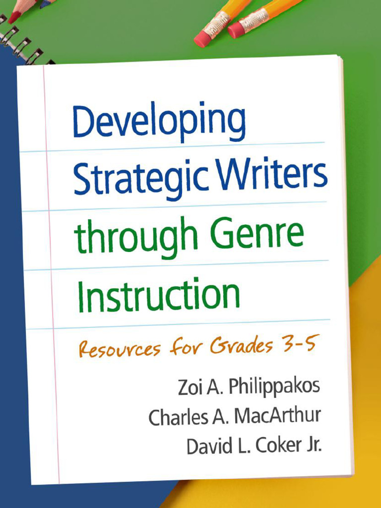 Developing Strategic Writers Through Genre Instruction Resources For Grades 3 5 9781462520329 ...