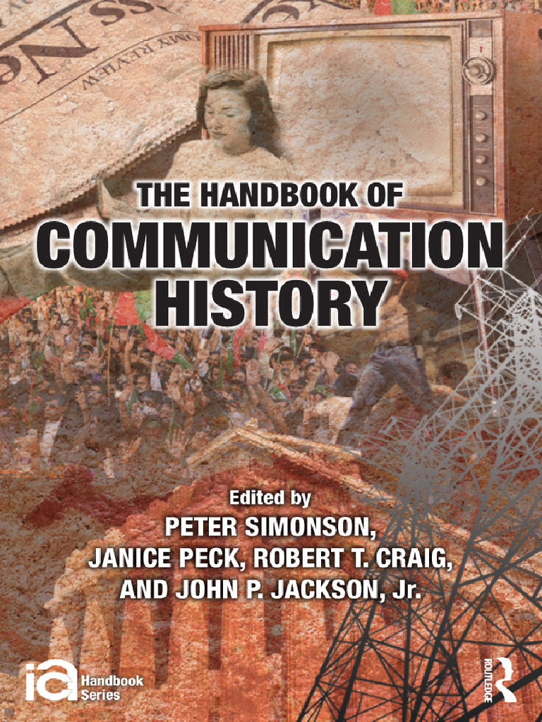 Handbook Communication History Peter Simonson, Janice Peck, Robert T ...