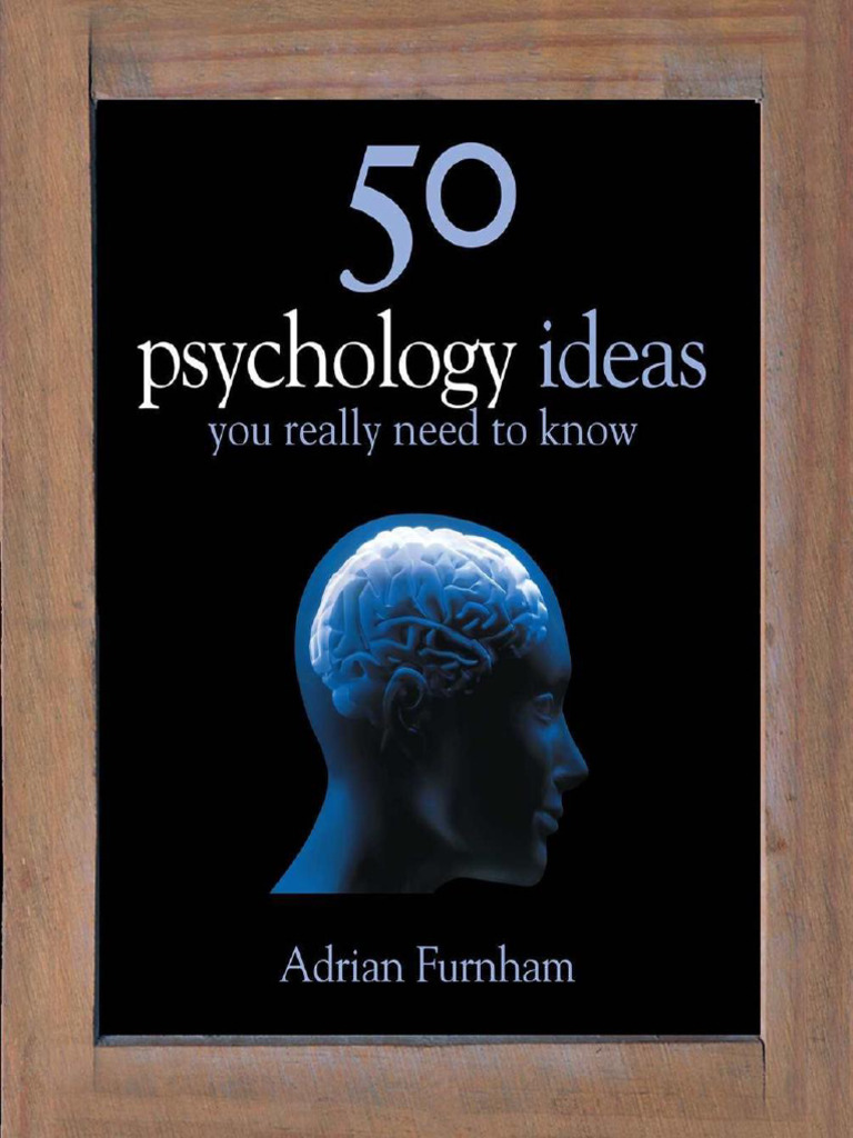 50 Psychology Ideas You Really Need To Know - Adrian Furnham, 306 Pages ...