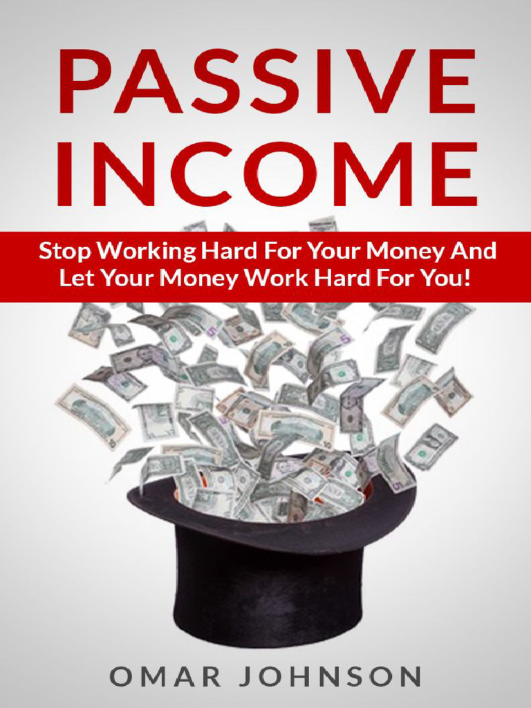 Passive Income Stop Working Hard For Your Money and Let Your Money Work ...