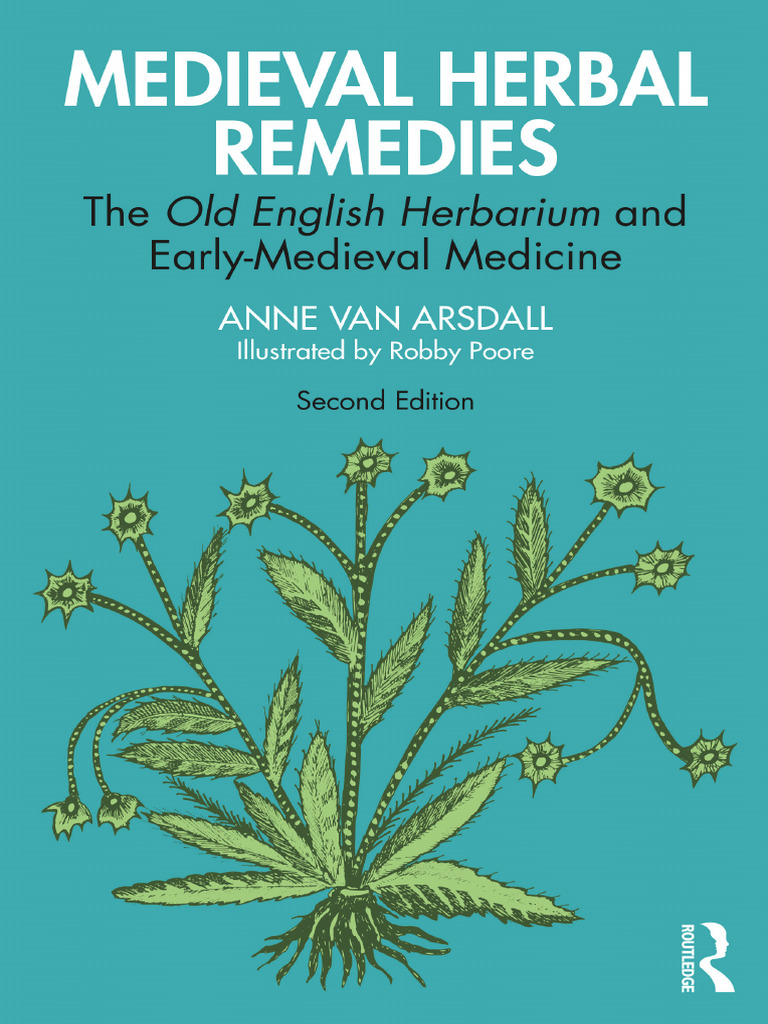 Anne Van Arsdall - Medieval Herbal Remedies - The Old English Herbarium ...