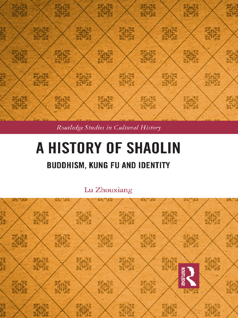 Zhouxiang Lu - A History of Shaolin - Buddhism, Kung Fu and Identity ...