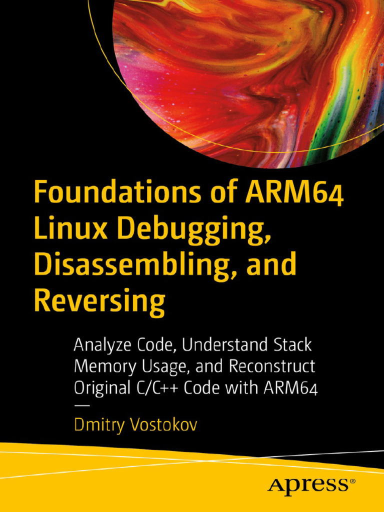 Foundations of ARM64 Linux Debugging, Disassembling, and Reversing ... Foundations of ARM64 Linux Debugging, Disassembling, and Reversing ...