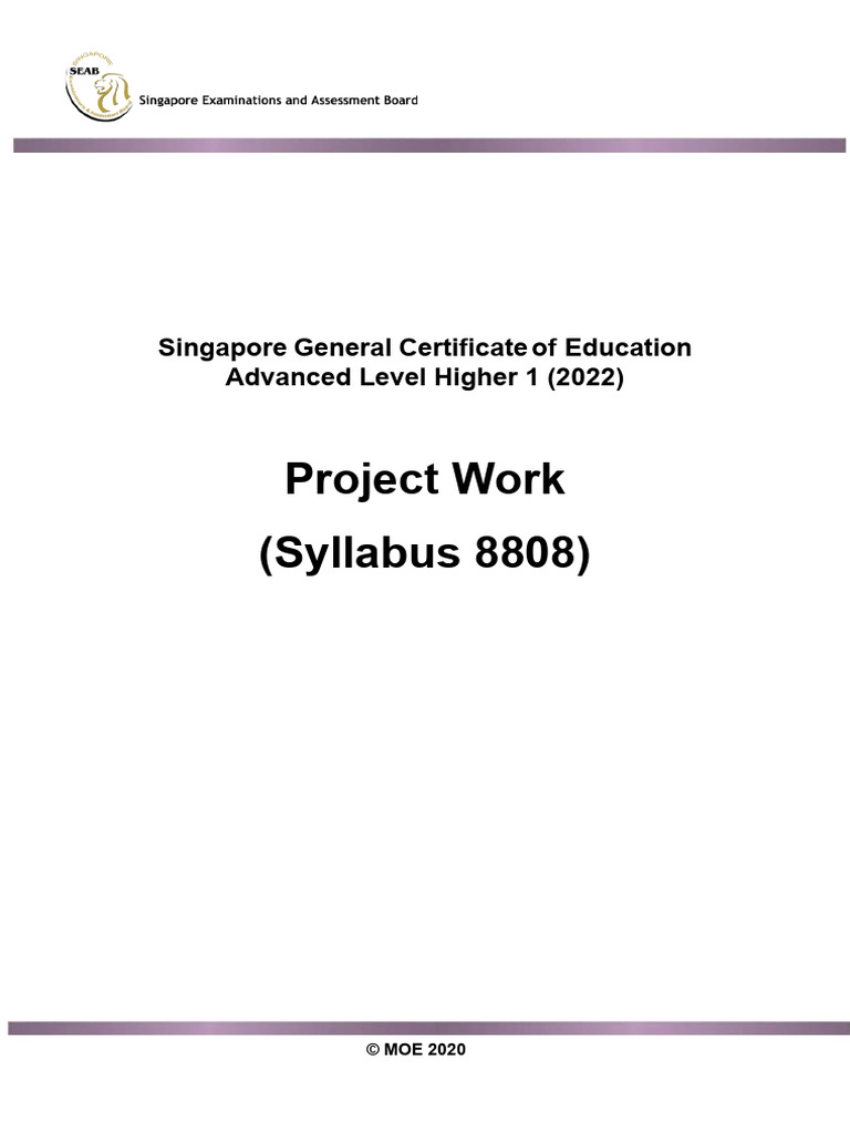 Project Work (Syllabus 8808) : Singapore General Certificate of Education Advanced Level Higher ...