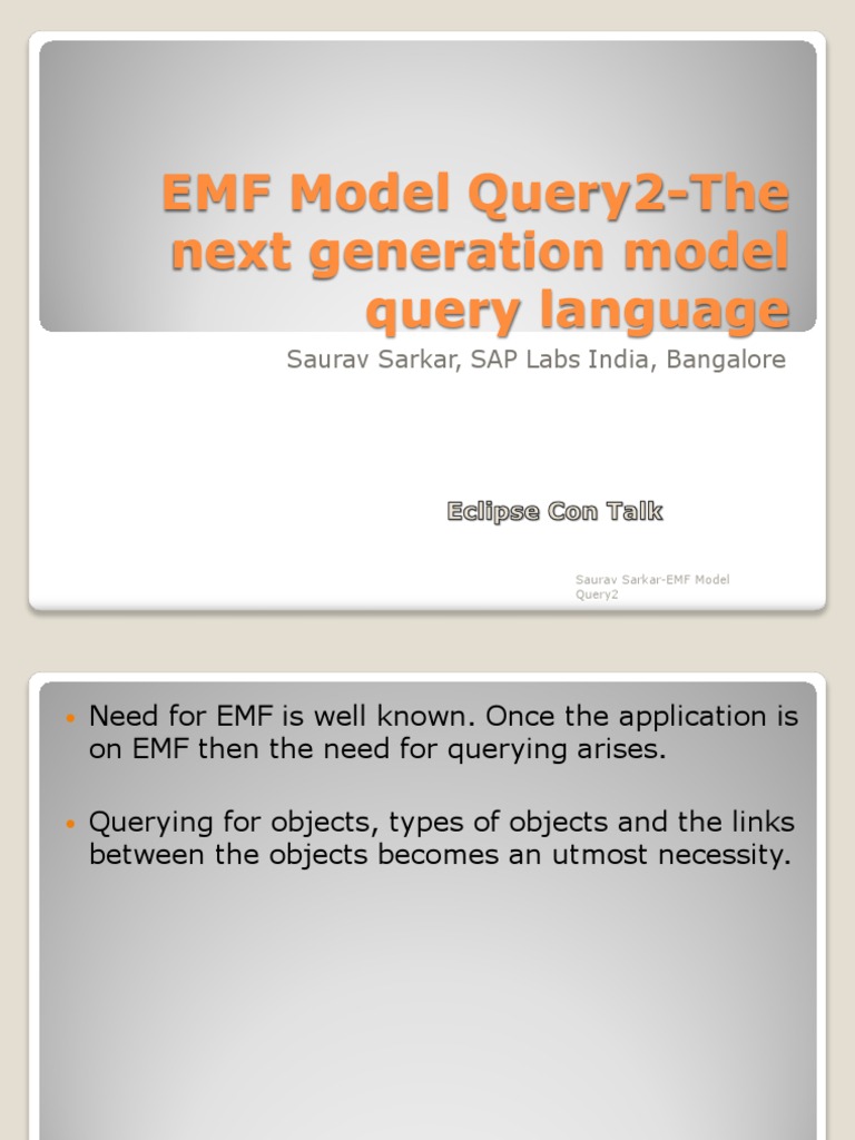 EMF Model Query2-The Next Generation Model Query Language: Saurav Sarkar, SAP Labs India ...