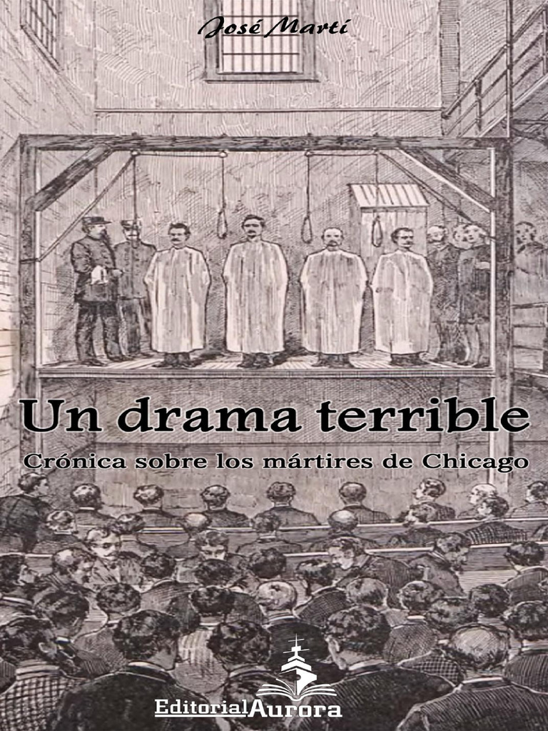José Martí - Un Drama Terrible. Crónica Sobre Los Mártires de Chicago | PDF