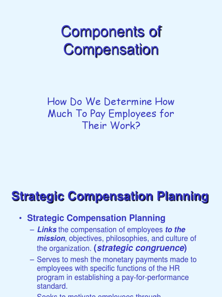 Components of Compensation: How Do We Determine How Much To Pay ...
