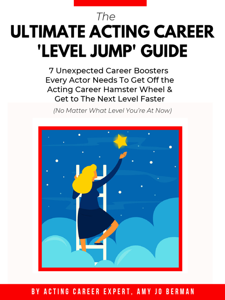 The Ultimate Acting Career Level Jump Guide by Amy Jo Berman Copyright ...