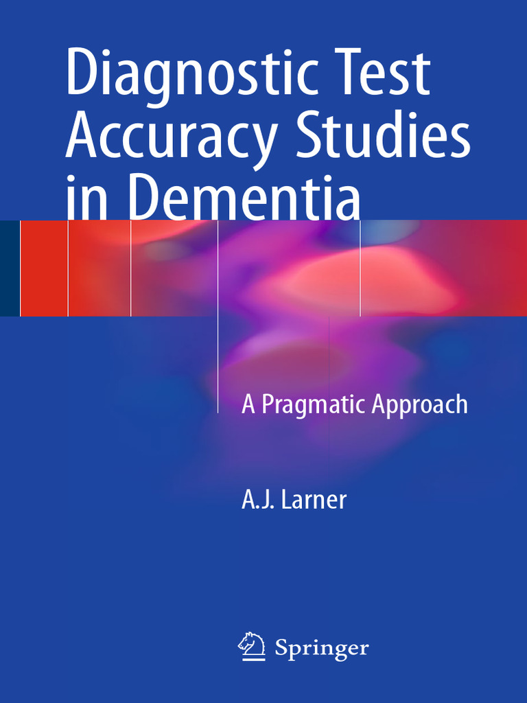 Diagnostic Test Accuracy Studies in Dementia - A Pragmatic Approach ...