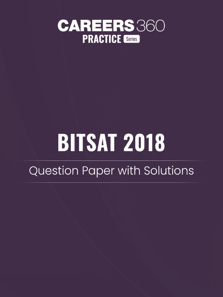 BITSAT 2018 Question Paper With Solutions | Download Free PDF ... BITSAT 2018 Question Paper With Solutions | Download Free PDF ...