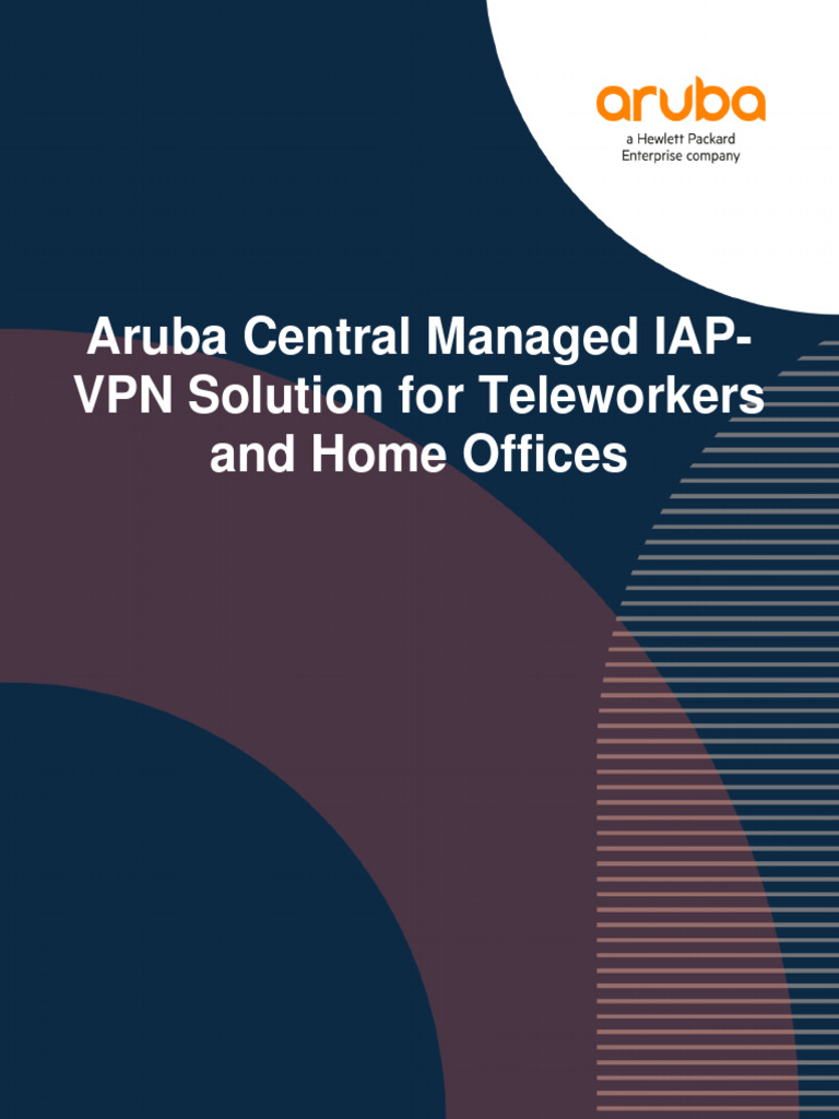 HPE - A00097854en - Us - IAP-VPN Based MicroBranch Solution Guide | PDF | Virtual Private ...