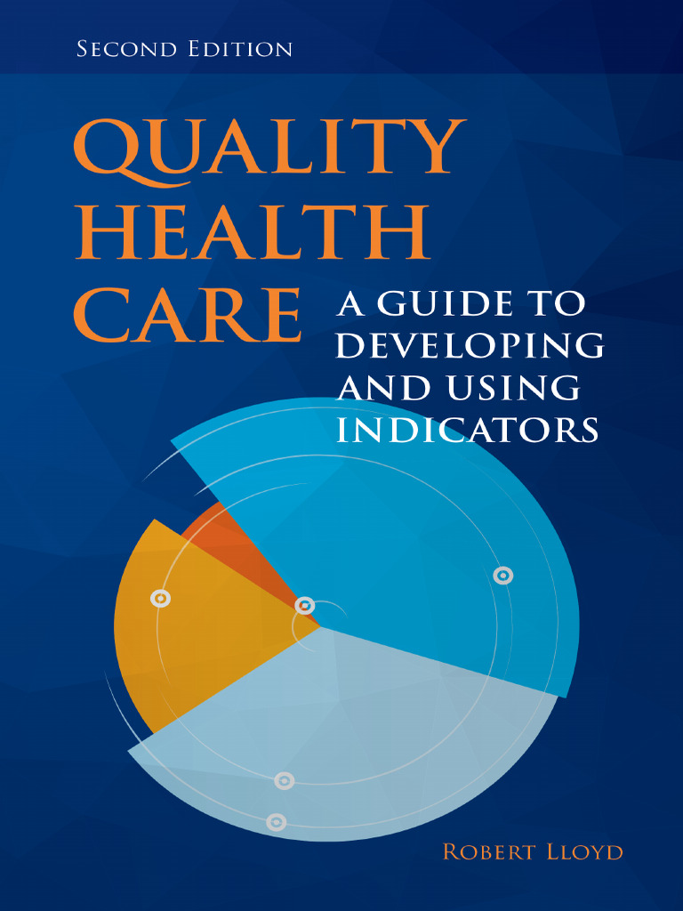 Quality Health Care - A Guide To Developing and Using Indicators 2nd ...