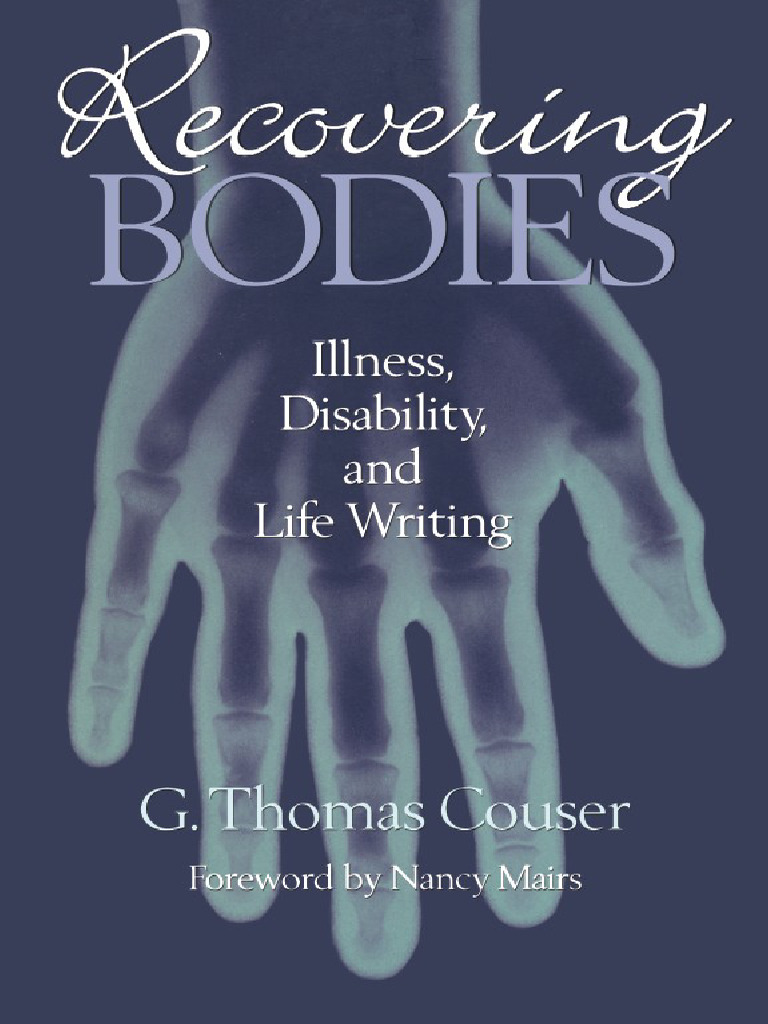Recovering Bodies Illness, Disability, and Life Writing (G. Thomas ...