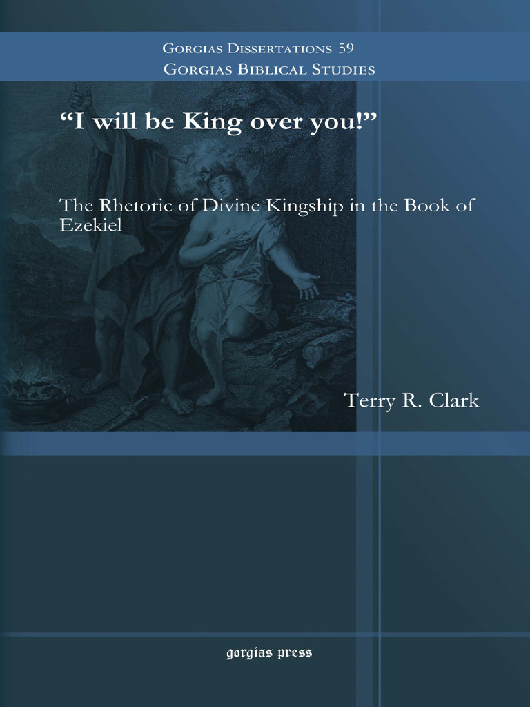 'I Will Be King Over You' The Rhetoric of Divine Kingship in The Book ...