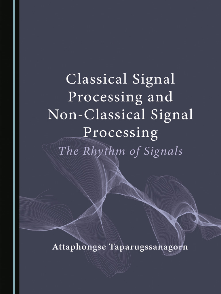 Attaphongse Taparugssanagorn - Classical Signal Processing and Non-Classical Signal Processing ...