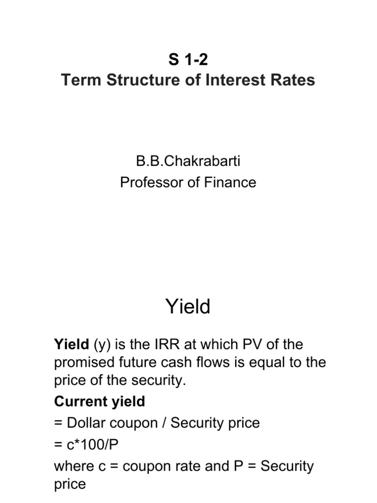 Term Structure of Interest Rates: B.B.Chakrabarti Professor of Finance ...