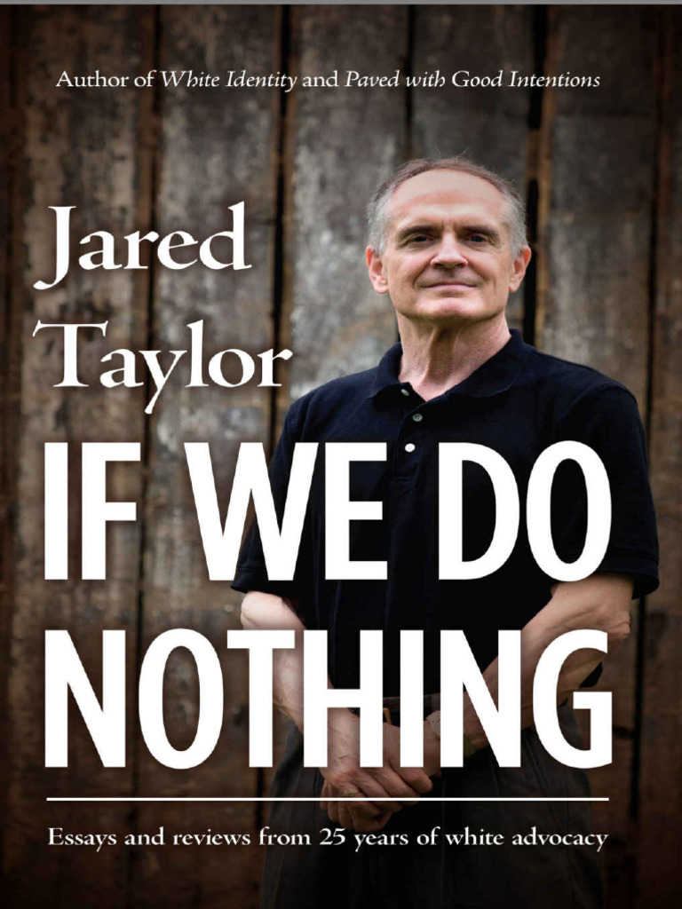 Jared Taylor - If We Do Nothing - Essays and Reviews From 25 Years of ...