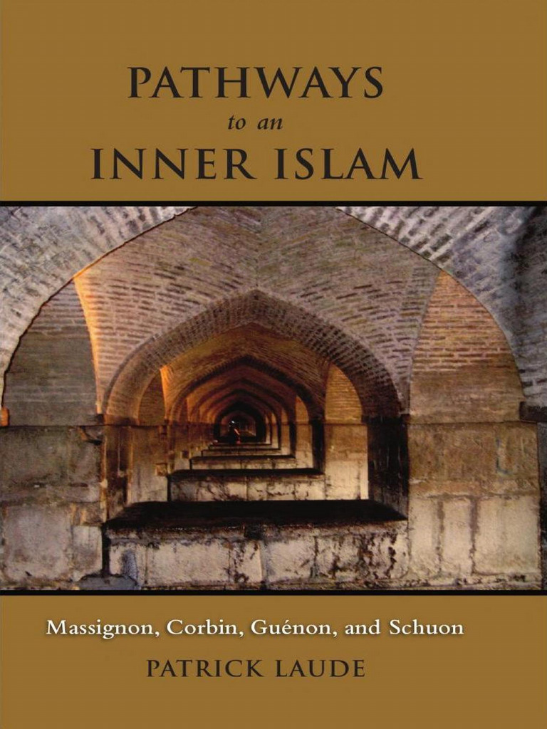 Pathways To An Inner Islam Massignon, Corbin, Guénon, and Schuon ...